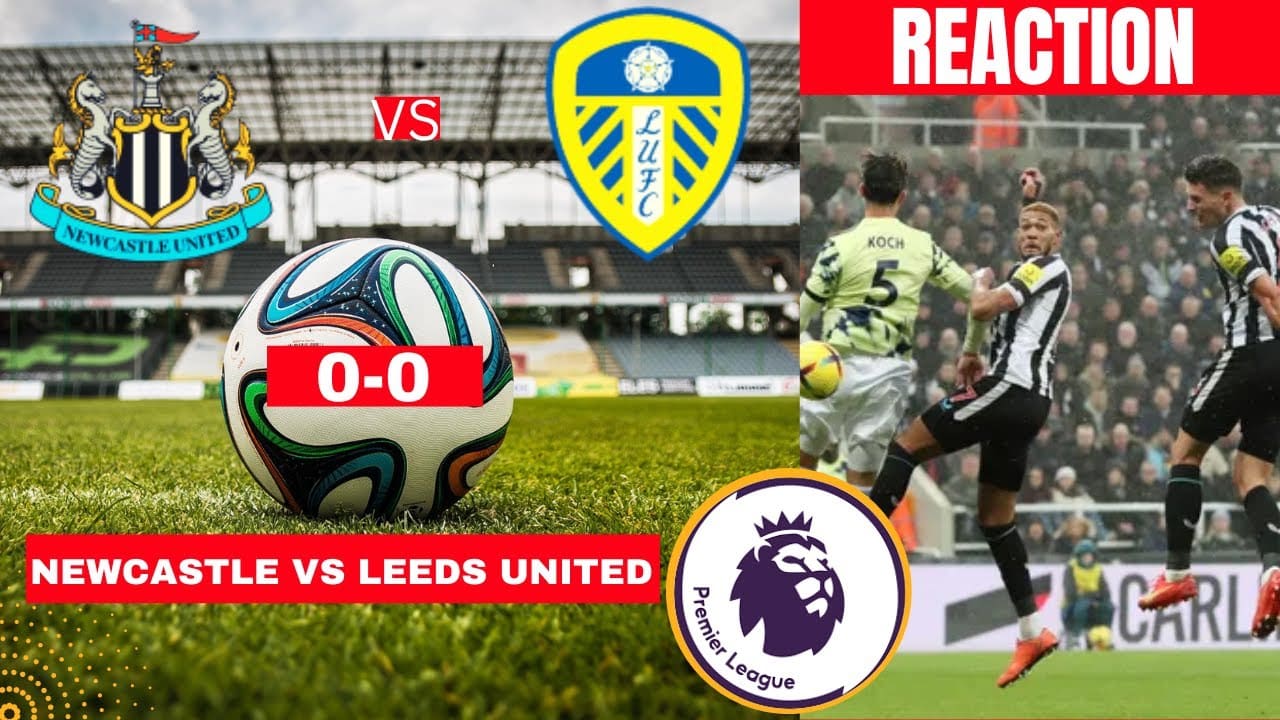 Newcastle United FC - Leeds United FC : sur quelles chaînes et à quelle ...