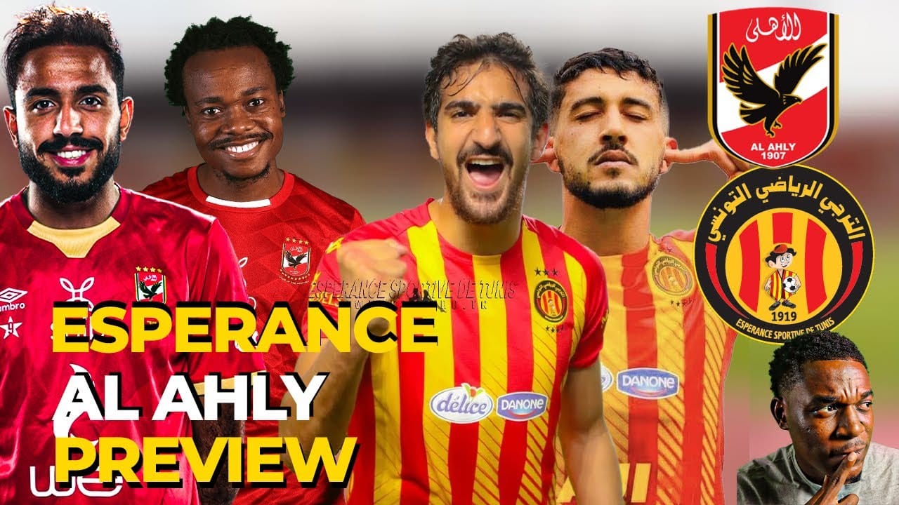 Al Ahly SC vs Espérance Sportive : heure et chaînes